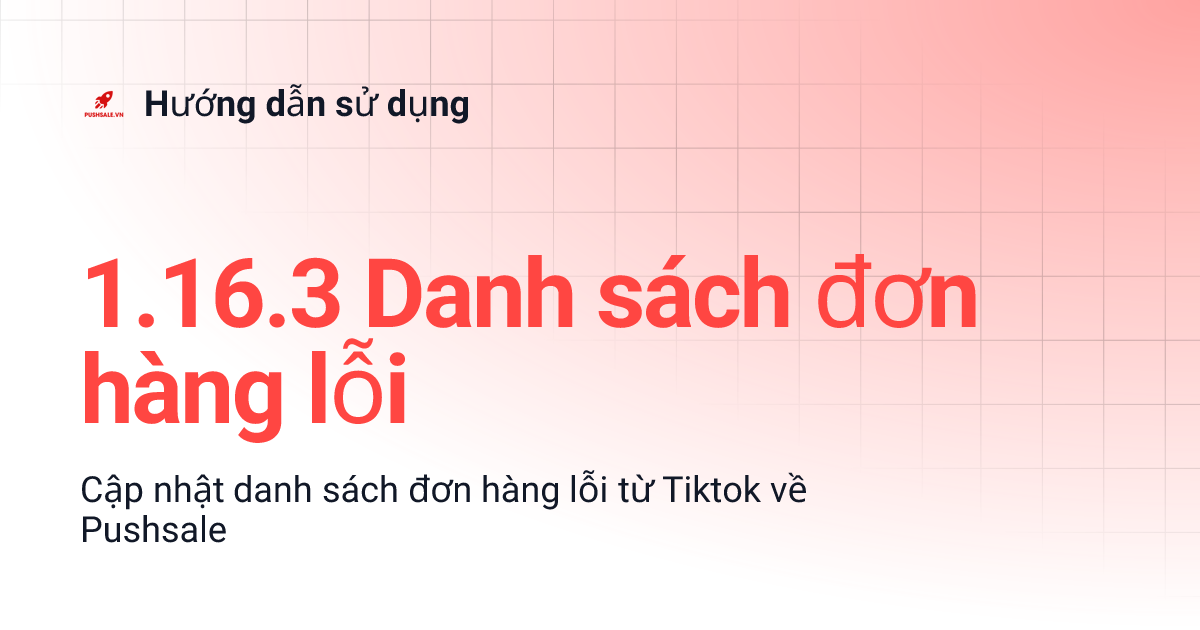 1.16.3 Danh sách đơn hàng lỗi | Hướng dẫn sử dụng